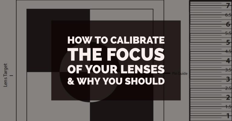 How To Calibrate The Focus of Your Lenses - And Why You Should do it ...